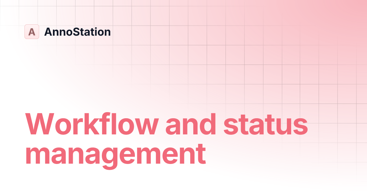 Workflow and status management | AnnoStation