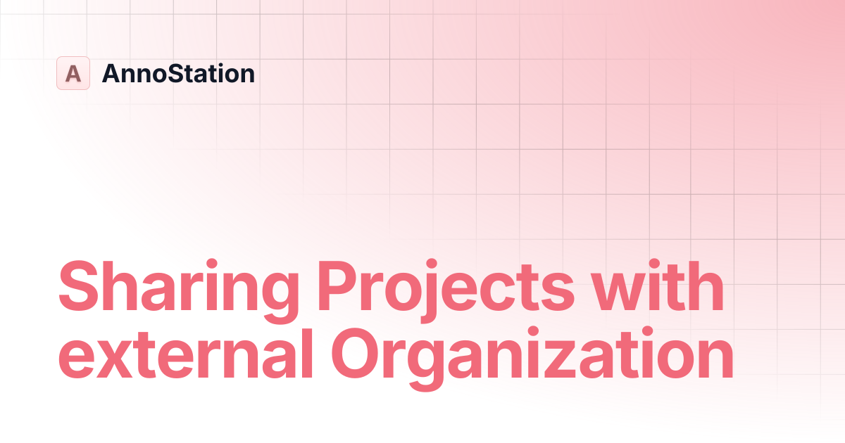 Sharing Projects with external Organization | AnnoStation